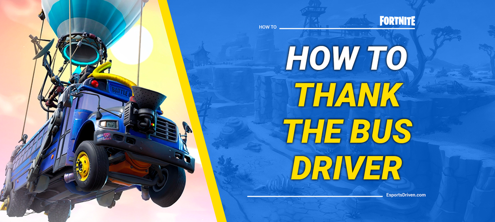 How To Thank The Bus Driver In Fortnite