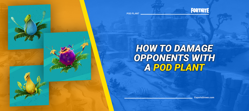 How to Damage Opponents with a Pod Plant in Fortnite