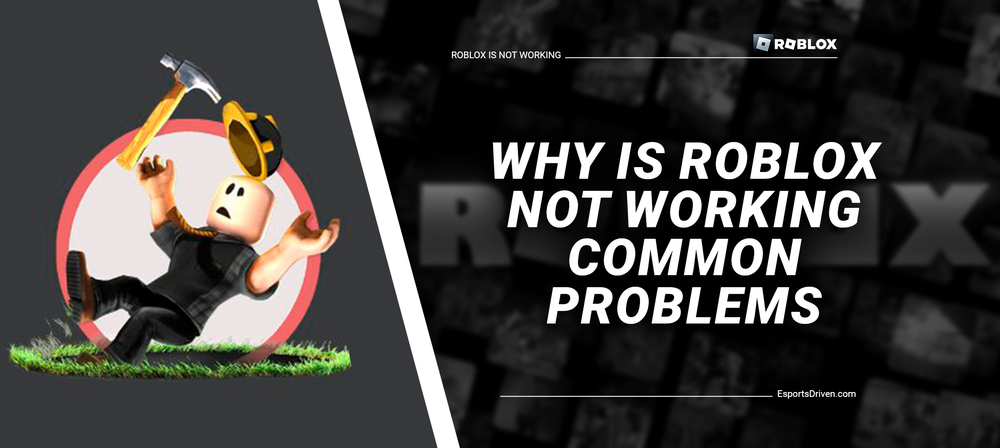 Why is Roblox Not Working - Common Problems
